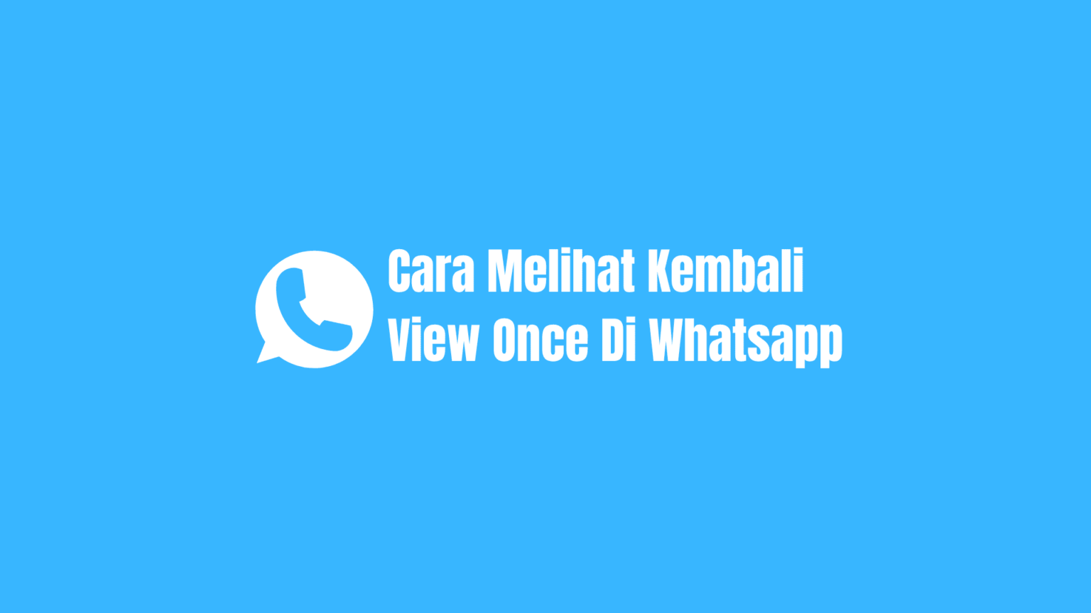 √ 5+ Cara Melihat Kembali View Once Di Whatsapp Terbaru 2025
