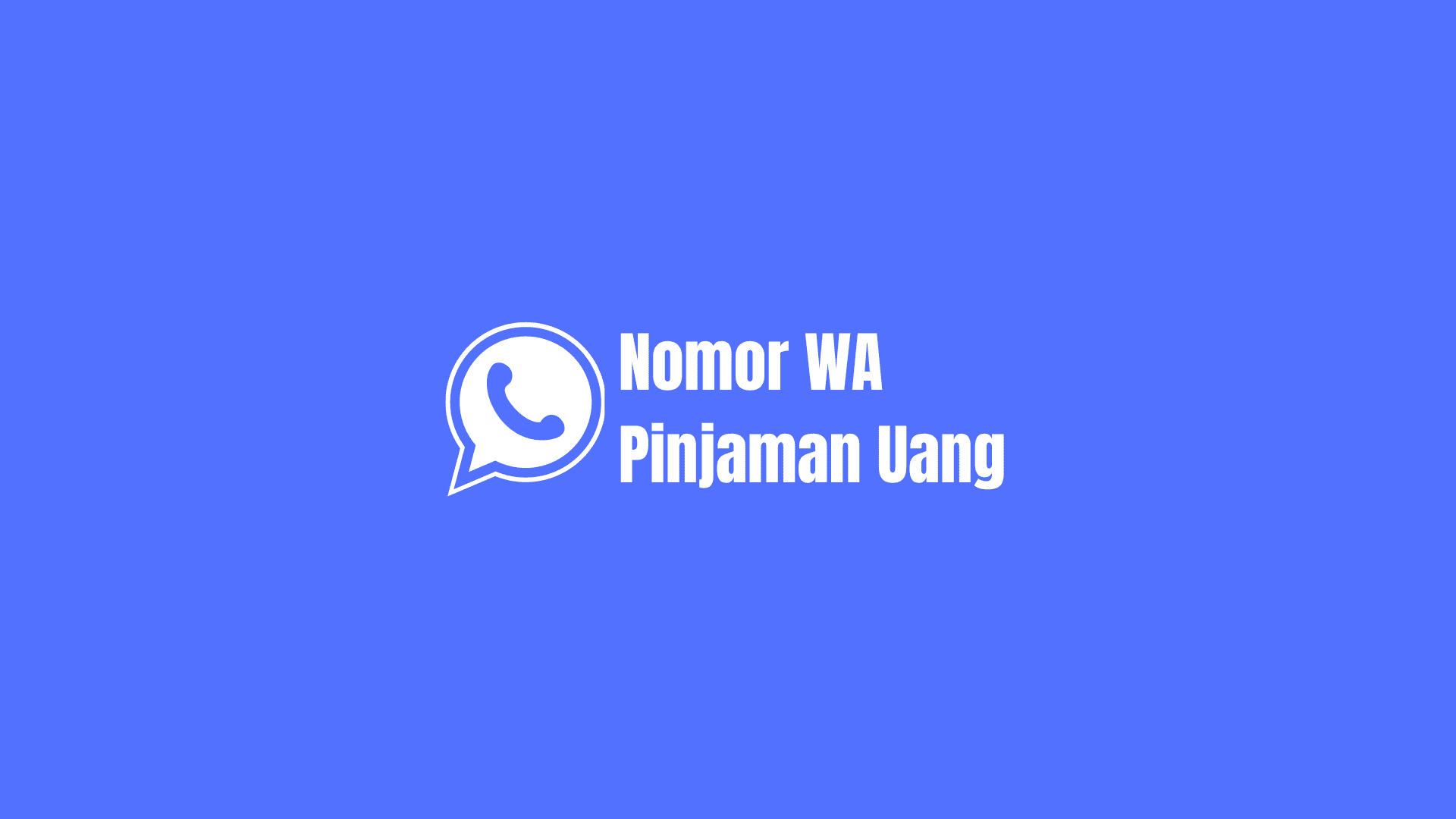 100+ Nomor WA Pinjaman Uang Online Tanpa Jaminan & Legal